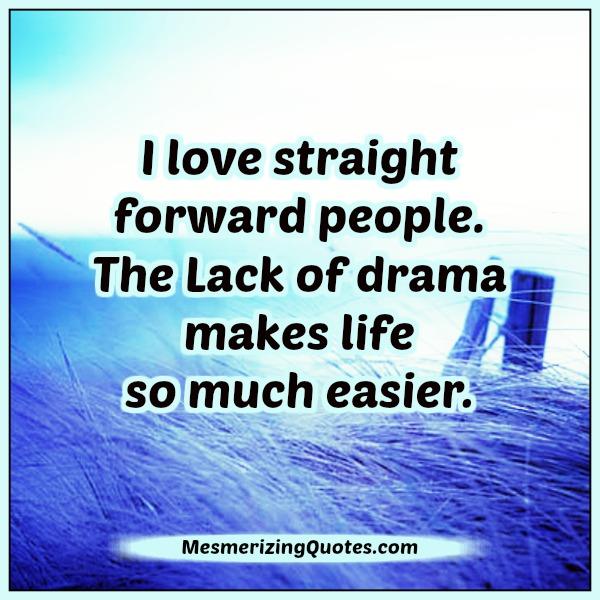 The lack of drama makes life so much easier - Mesmerizing Quotes The lack of drama makes life so much easier - Mesmerizing Quotes