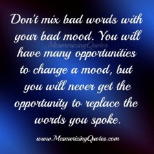 Don't mix bad words with your bad mood - Mesmerizing Quotes