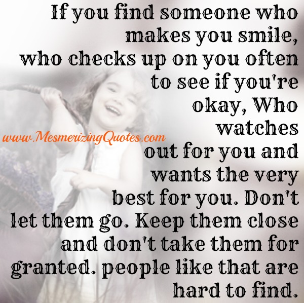 If you find someone who watches out for you - Mesmerizing Quotes