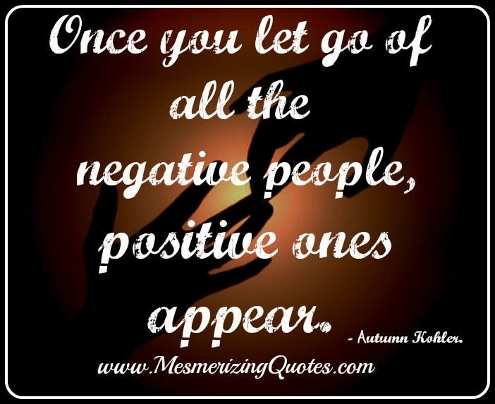 Once You Let Go Of Negative People