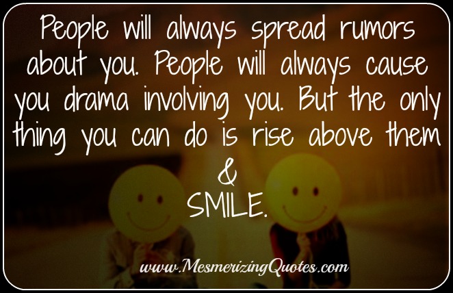 People will always spread rumors about you - Mesmerizing Quotes