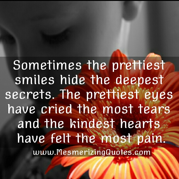 The kindest hearts have felt the most pain - Mesmerizing Quotes